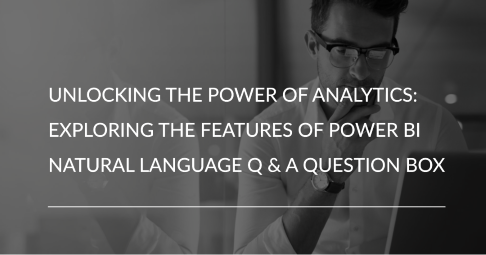 Unlocking the Power of Analytics: Exploring the Features of Power BI ...